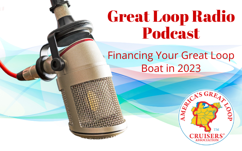AGLCA | Great Loop Radio: Financing Your Great Loop Boat in 2023
